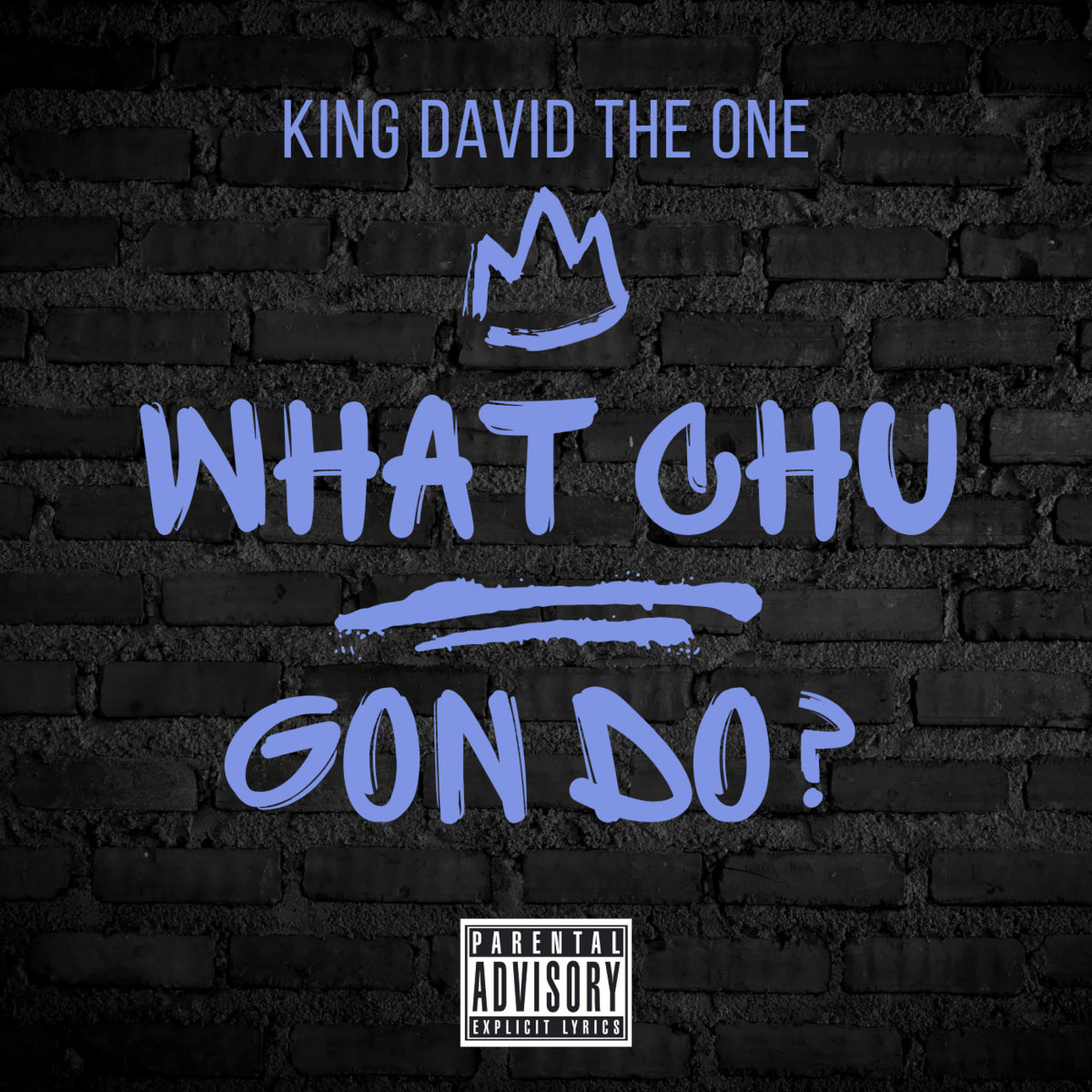 What Chu Gon' Do (Single) | King David The One