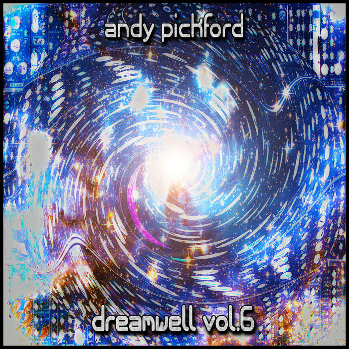 Dreamwell Vol. 6 | Andy Pickford