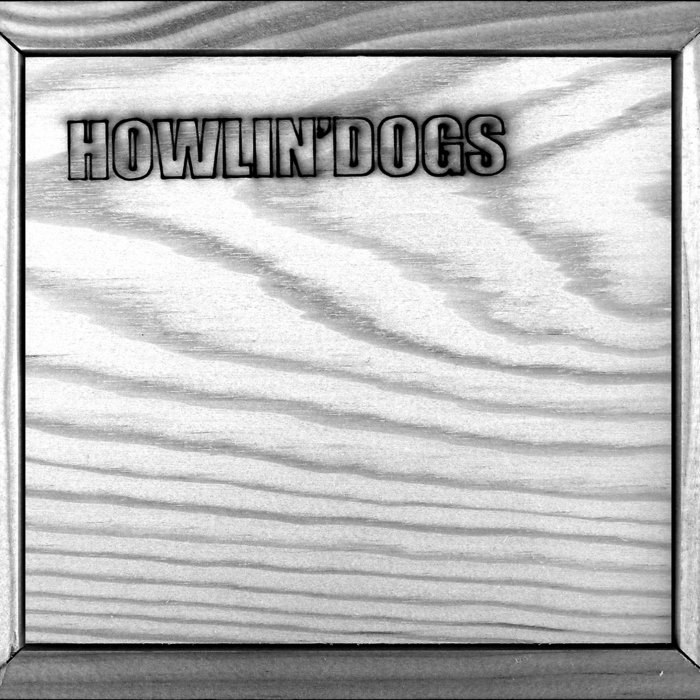 Howlin'Dogs II | Howlin'Dogs