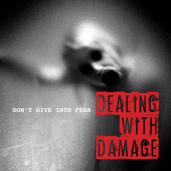 Don't Give In To Fear | Dealing With Damage