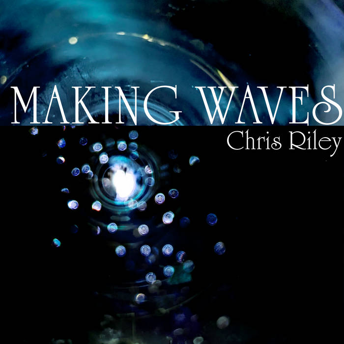 Making Waves | Chris Riley