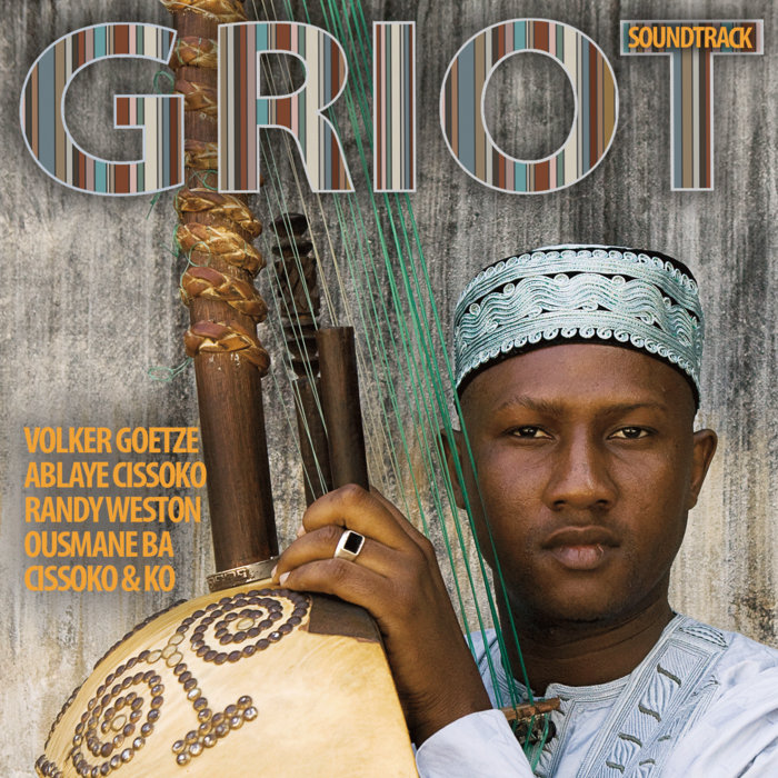 GRIOT - Soundtrack | Featuring: Volker Goetze, Ablaye Cissoko, Randy ...