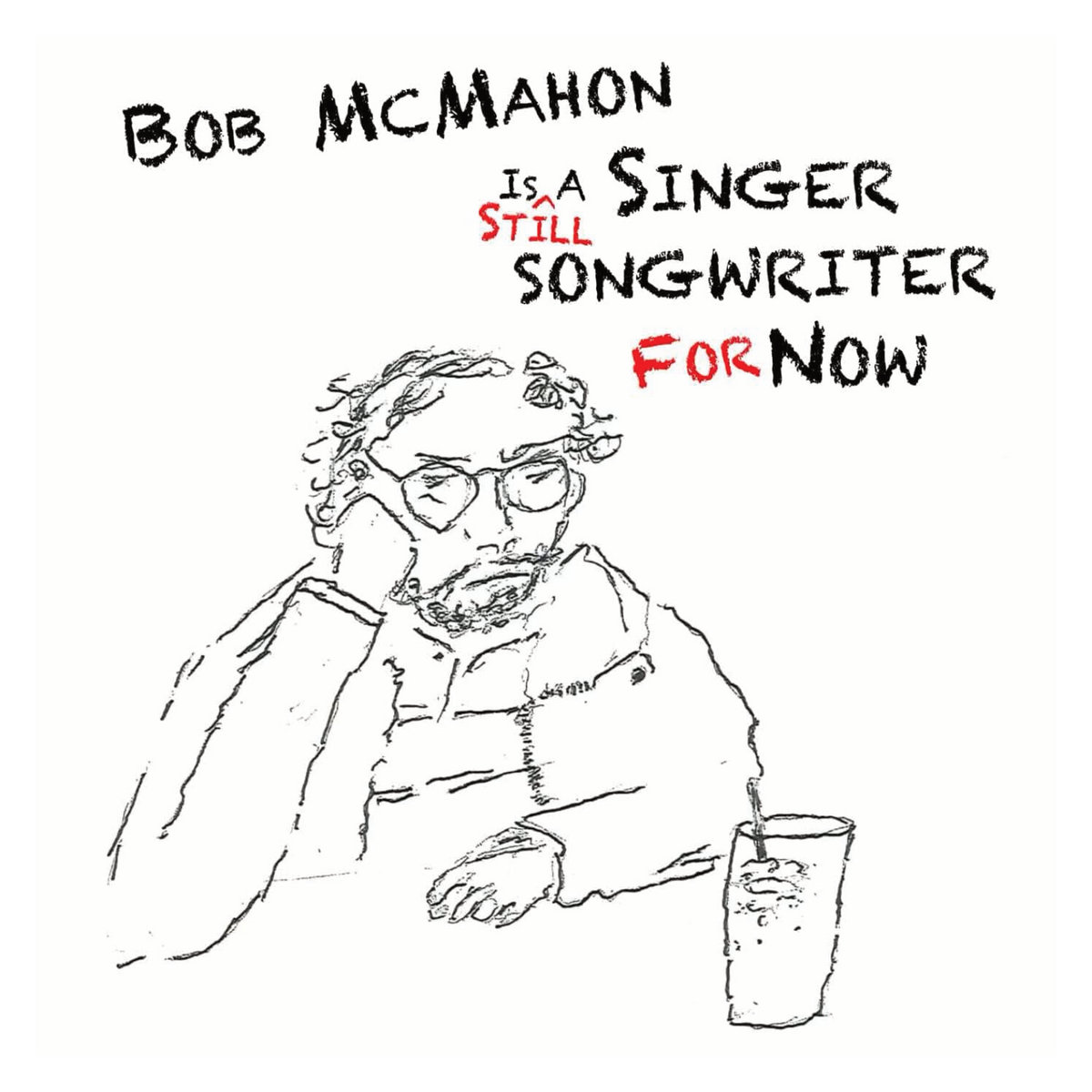Bob McMahon Is Still a Singer Songwriter for Now | Bob McMahon