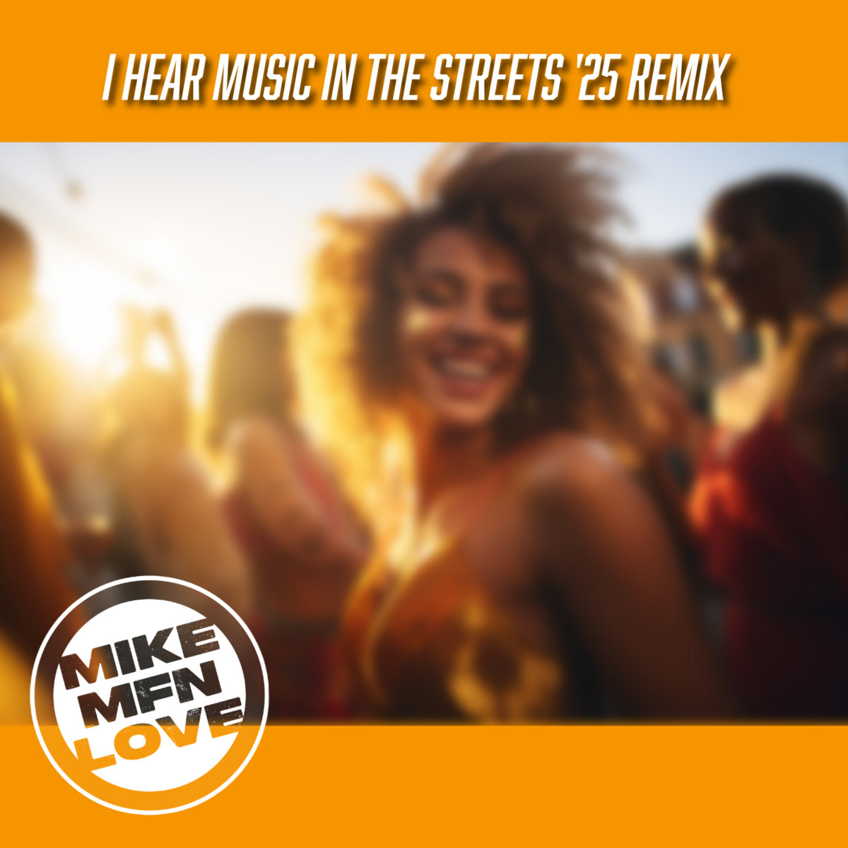 I Hear Music In The Streets (Mike MFN Love '25 Remix) | Mike MFN Love
