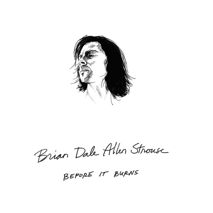 Before It Burns | Brian Dale Allen Strouse