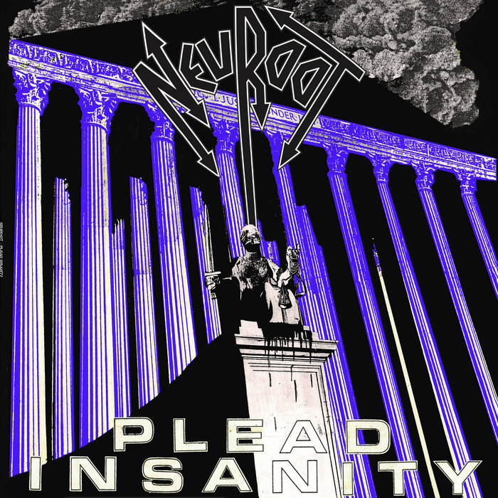 Plead Insanity | Neuroot