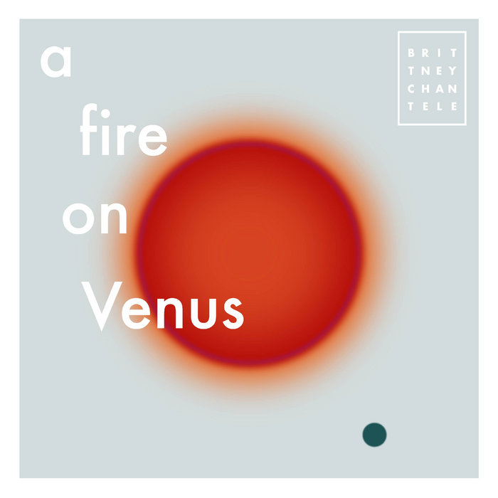 A Fire On Venus | Brittney Chantele