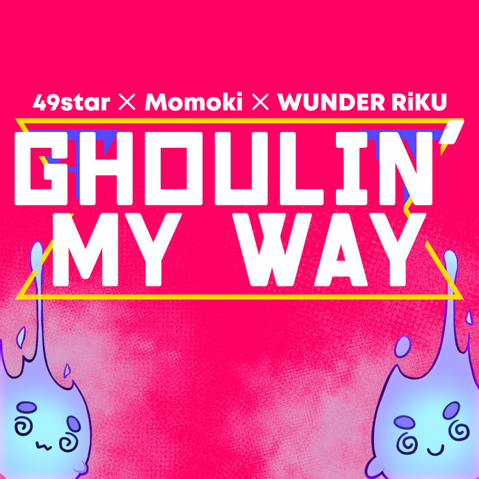 Ghoulin' My Way | 49star feat. Momoki | 49star