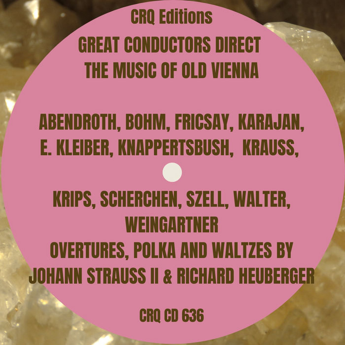 CRQ 636 GREAT CONDUCTORS DIRECT THE MUSIC OF OLD VIENNA | GREAT ...