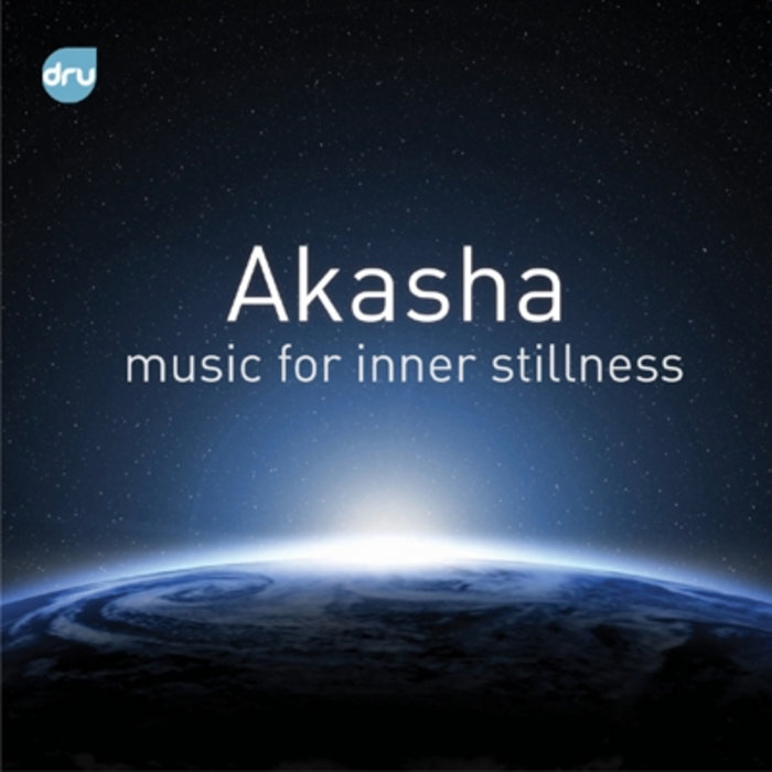 Akasha, Music for Inner Stillness | Dru Yoga & Meditation Akasha, Music for Inner Stillness | Dru Yoga & Meditation