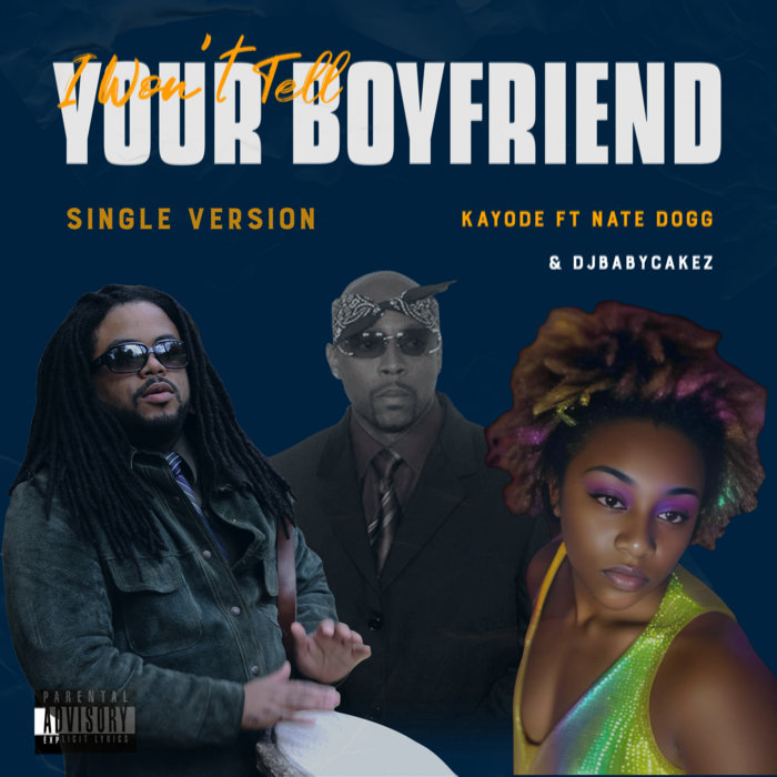 I Won't Tell Your Boyfriend Single Version ft Nate Dogg | Kayode, Nate ...