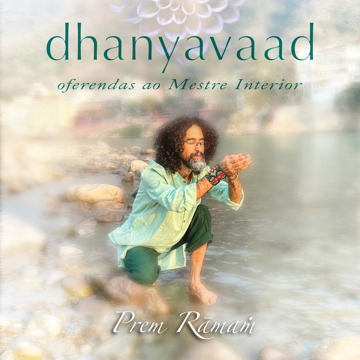 Dhanyavaad - oferendas ao Mestre Interior | Prem Ramam