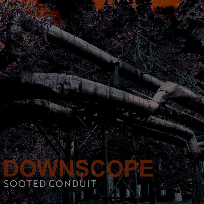 Sooted Conduit | Downscope