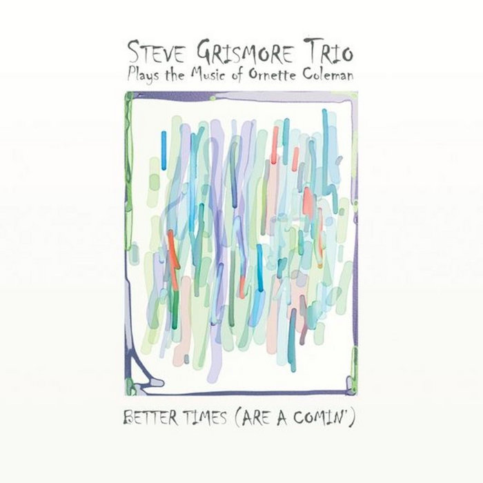 Better Times (Are A Comin') | Steve Grismore