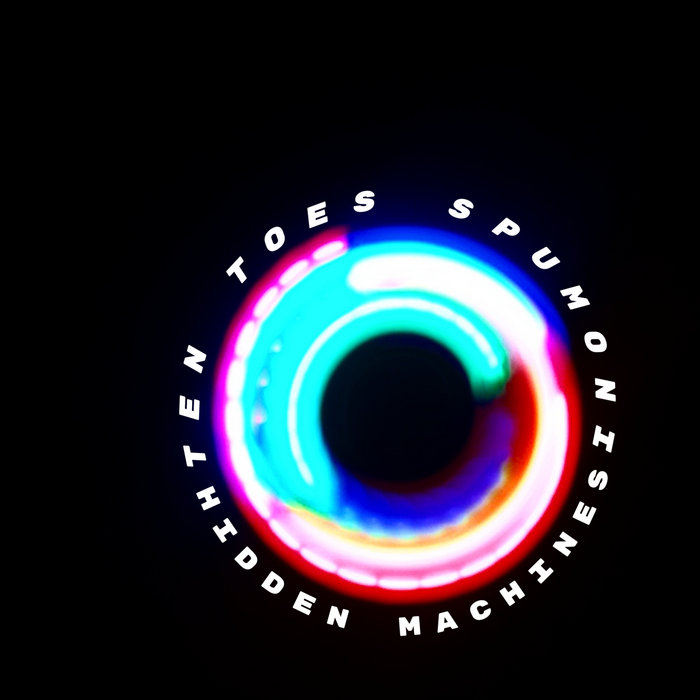 Hidden Machines | Ten Toes Spumoni