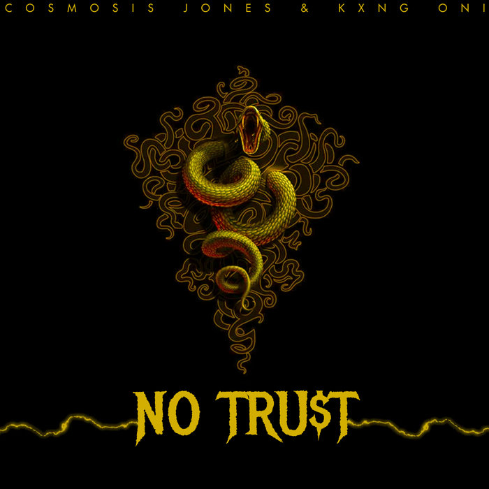 NO TRU$T | Cosmosis Jones & KXNG ONI | Cosmosis Jones