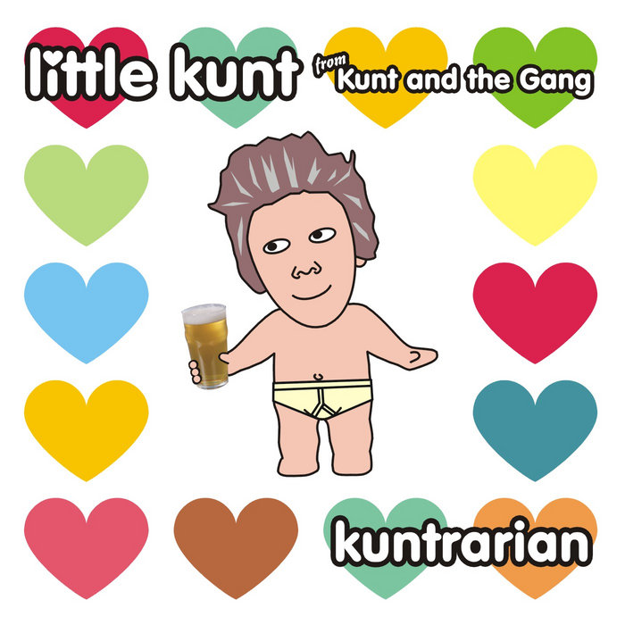Kuntrarian | Little Kunt | Kunt and the Gang