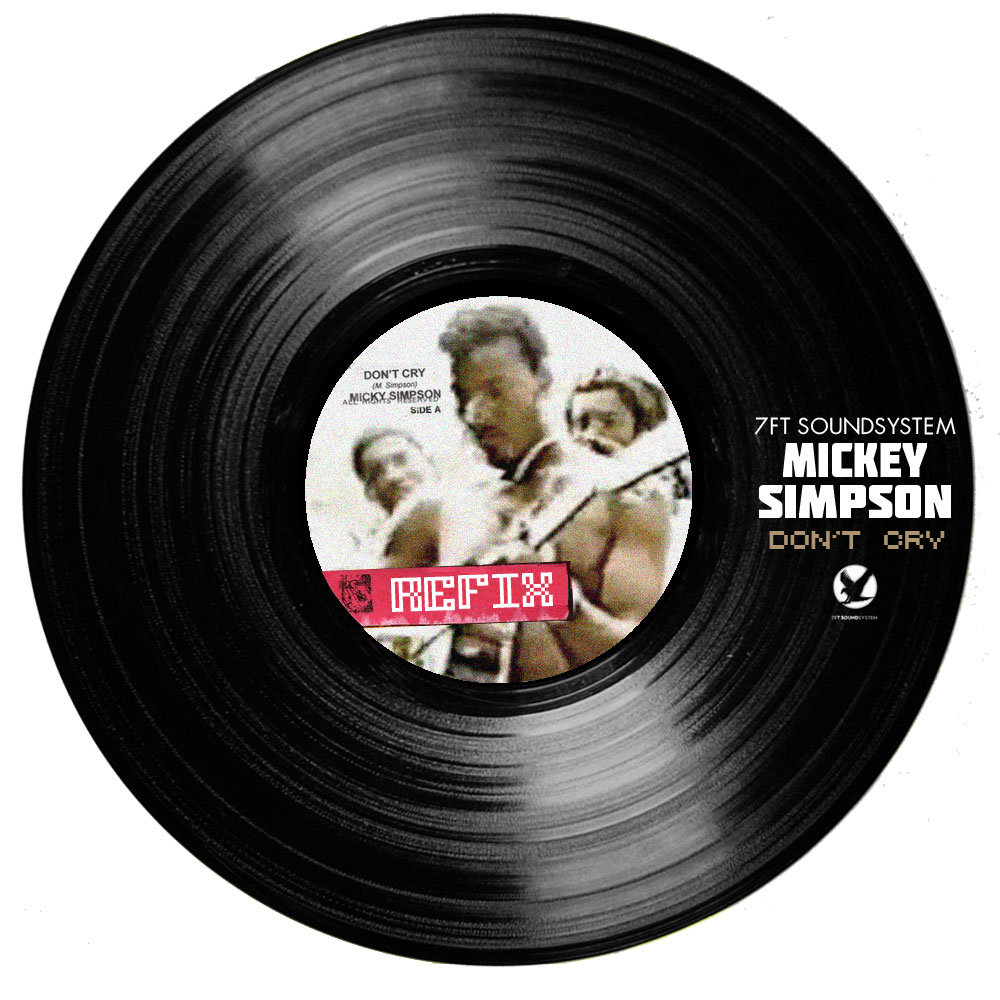 Mickey Simpson - Don't Cry // REFIX | 7FT soundsystem X Mickey Simpson ...