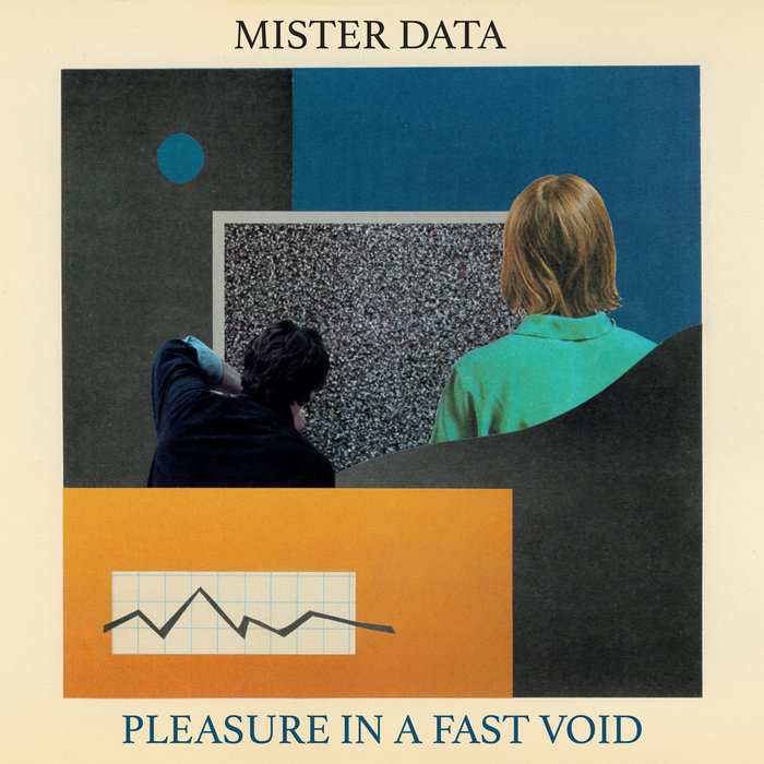 Pleasure in a Fast Void | Mister Data