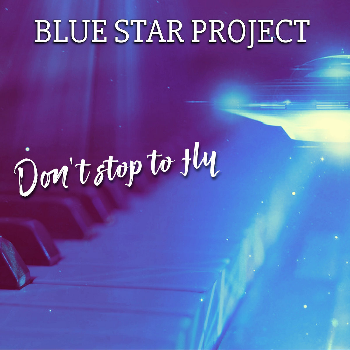 Don't Stop To Fly | Blue Star Project
