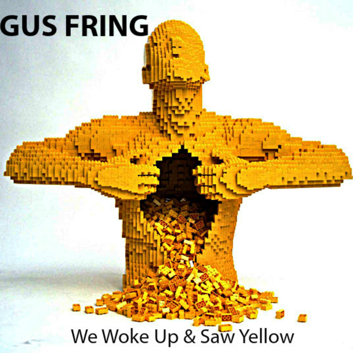 We Woke Up & Saw Yellow | GUS FRING