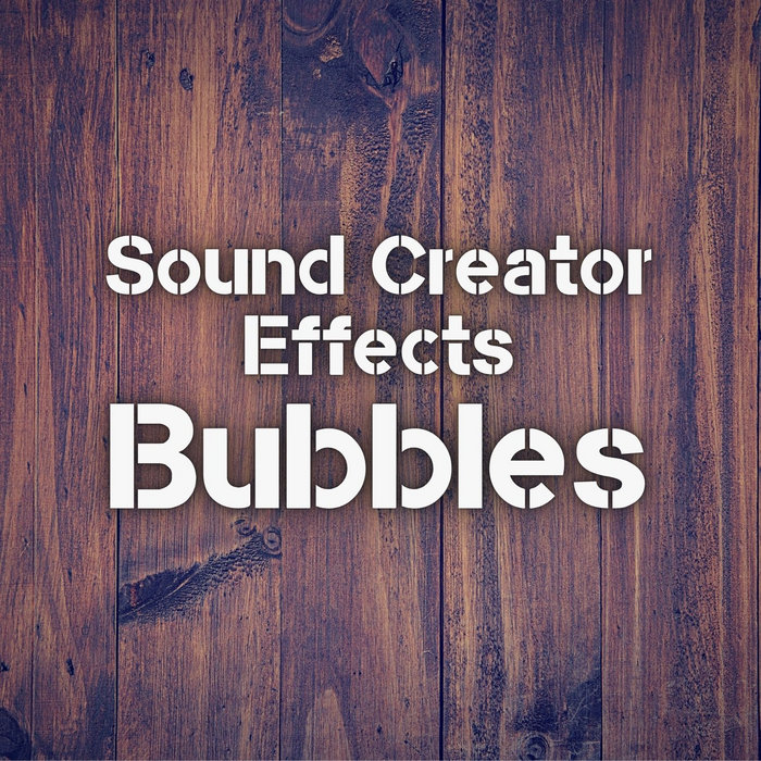 Bubbles | Sound Creator (Royalty-Free Effects)