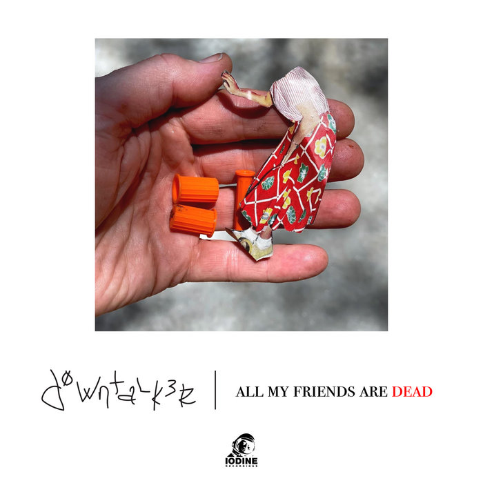 All My Friends Are Dead | downtalker