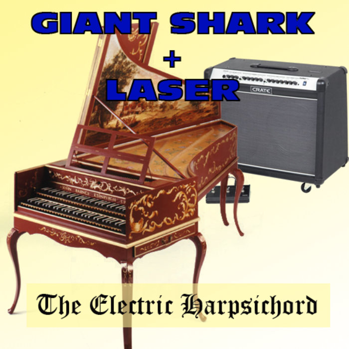 The Electric Harpsichord | Giant Shark + Laser