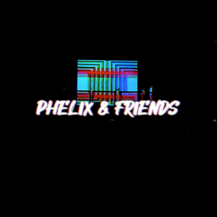 PHELIX & FRIENDS (Live) | PHELIX