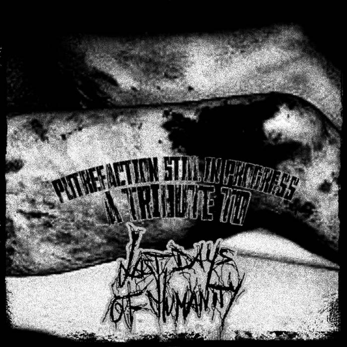 PUTREFACTION STILL IN PROGRESS: A TRIBUTE TO LAST DAYS OF HUMANITY ...