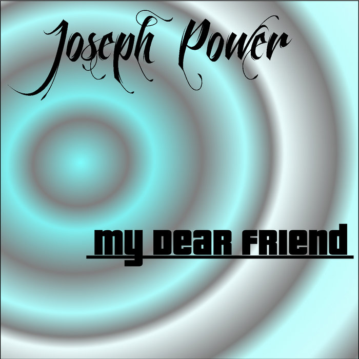 My Dear Friend. | Joseph Power | Presumably Tunes