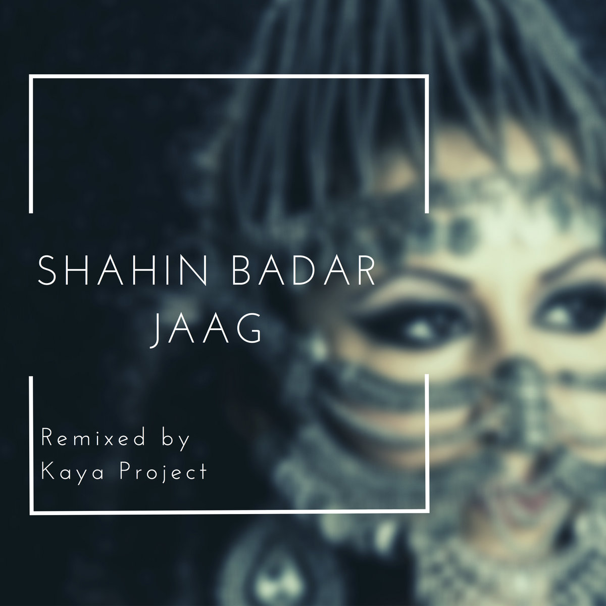 Jaag (Kaya Project Remix) | Shahin Badar | Seb Taylor