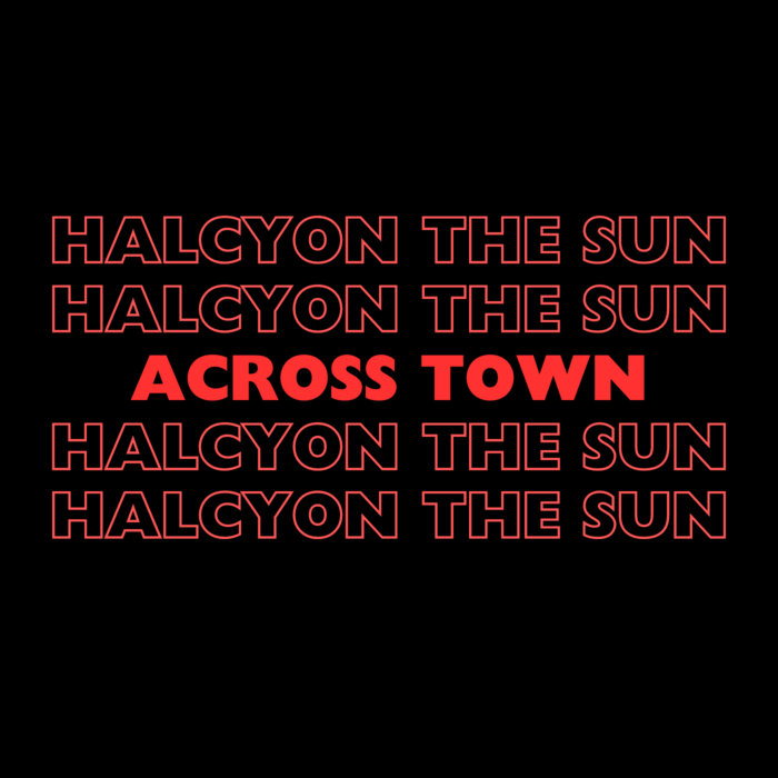 Across Town | Halcyon the Sun