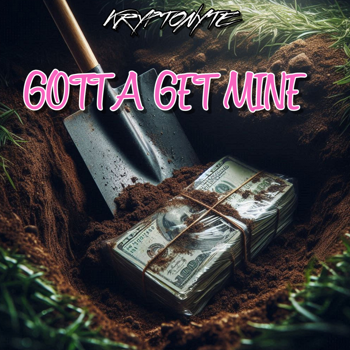 Gotta Get Mine | Kryptonyte