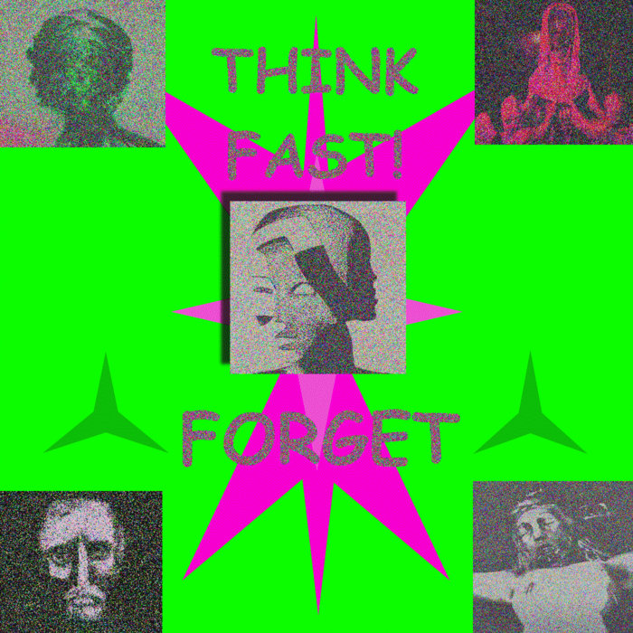 FORGET [EP] | THINK FAST!