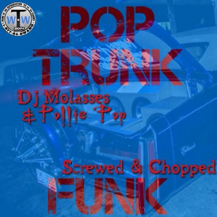 Pop Trunk Funk (Screwed & Chopped By Dj Molasses & Pollie Pop) | Dj ...