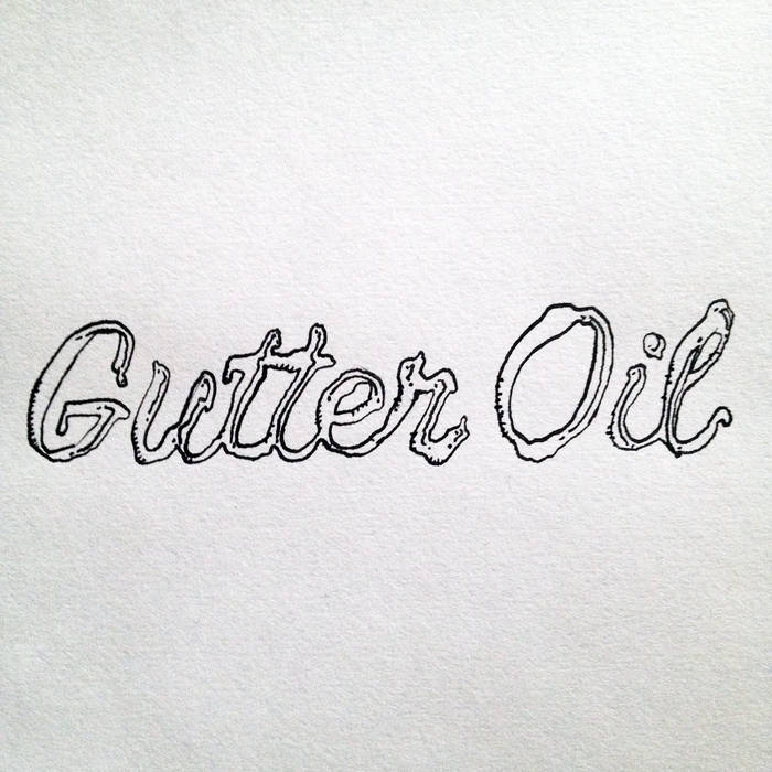 Gutter Oil | Gutter Oil