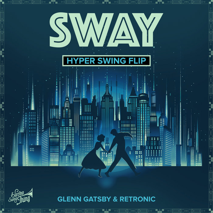 Sway (Hyper Swing Flip) | Glenn Gatsby & Retronic | Electro Swing Thing