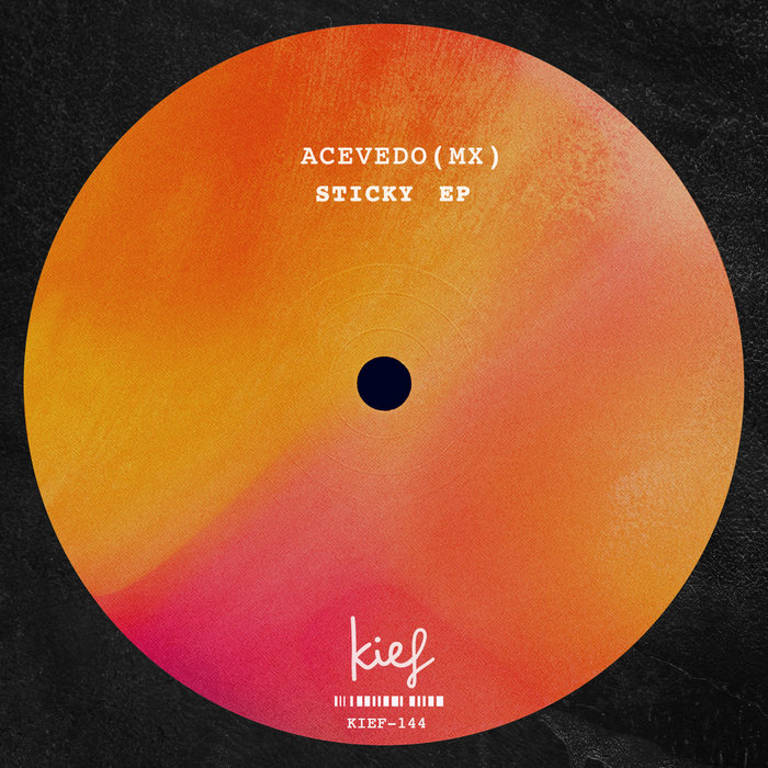 Sticky EP | ACEVEDO (MX) | Kiefmusic