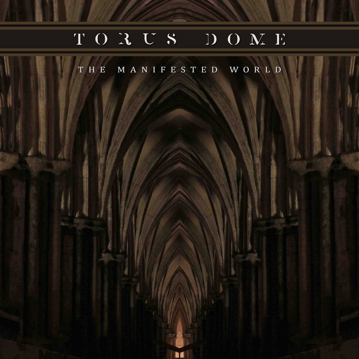 The Manifested World | Torus Dome | thorusdome