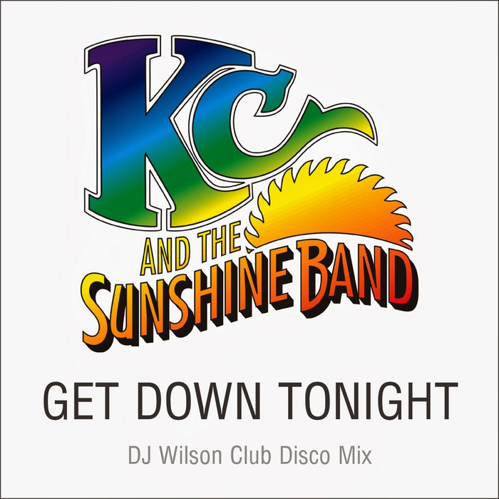 KC & Sunshine Band - Get Down Tonight (DJ Wilson Disco Club Mix) | DJ ...