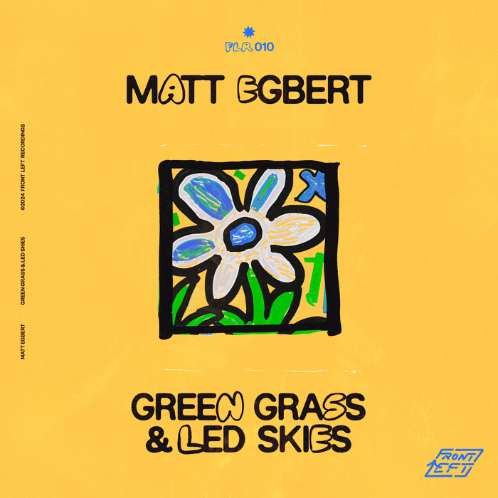 FLR010: Matt Egbert - Green Grass & LED Skies EP | Matt Egbert | Front Left Recordings