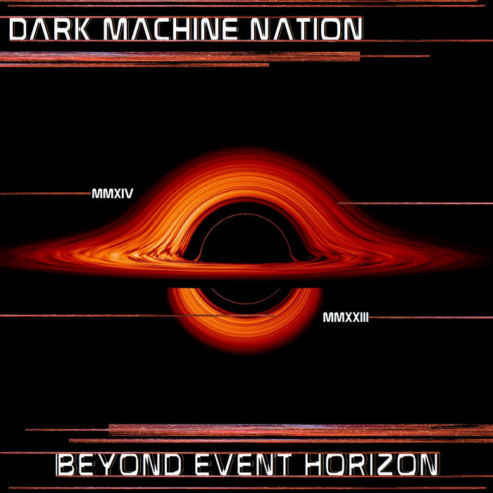 BEYOND EVENT HORIZON | Dark Machine Nation
