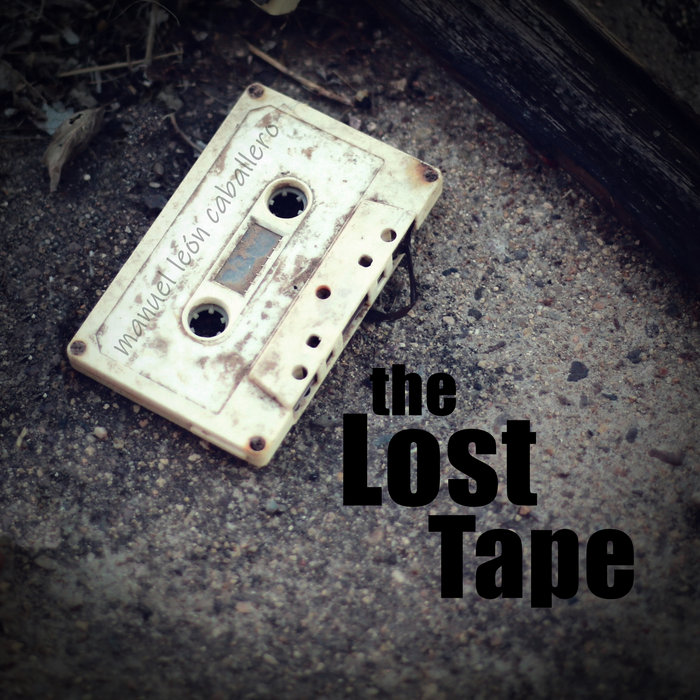 The Lost Tape | Manuel León Caballero