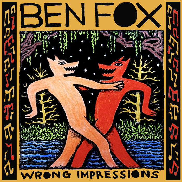 Wrong Impressions | ben fox
