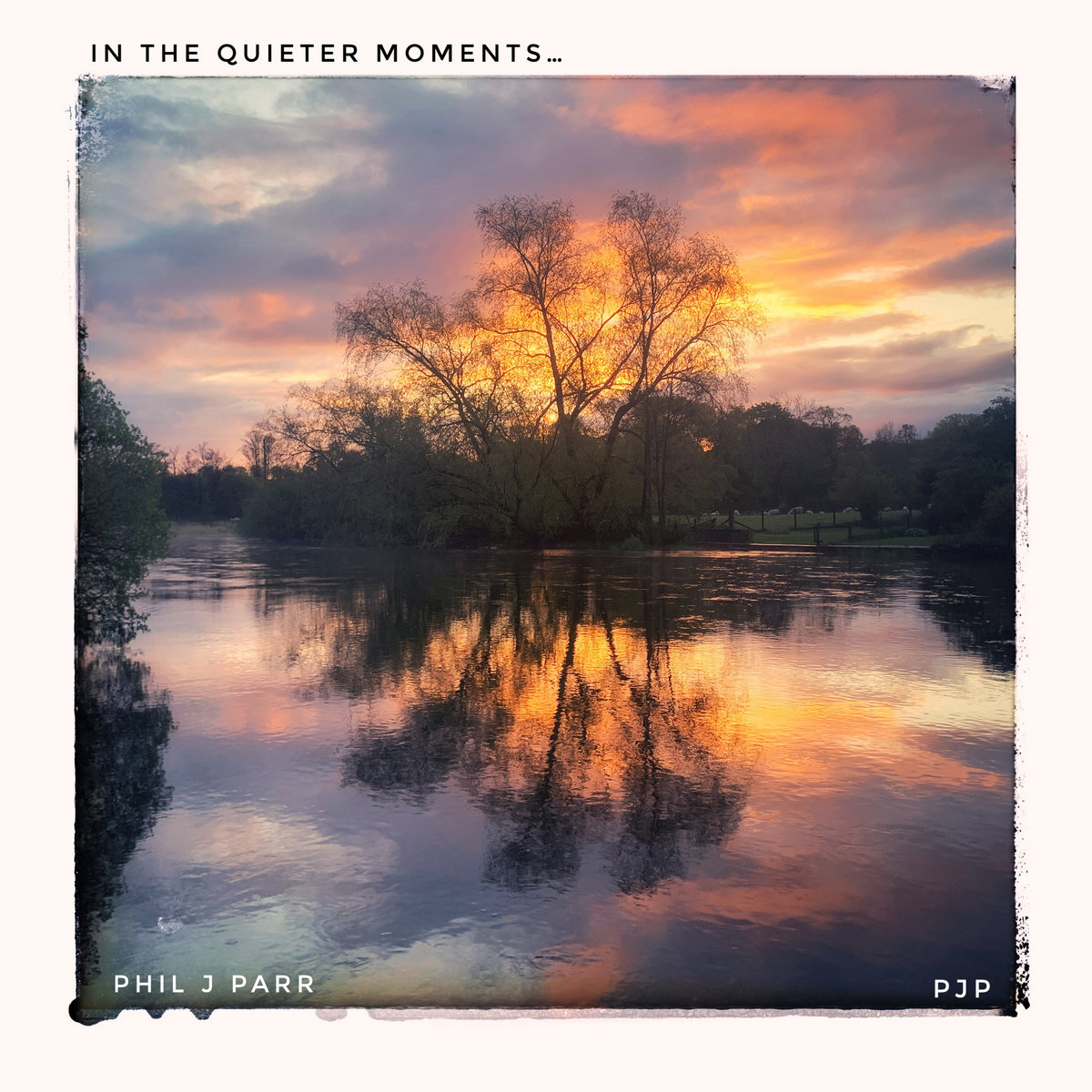 In The Quieter Moments... | Phil J Parr