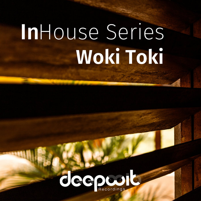 InHouse Series Woki Toki | Woki Toki | DeepWit Recordings