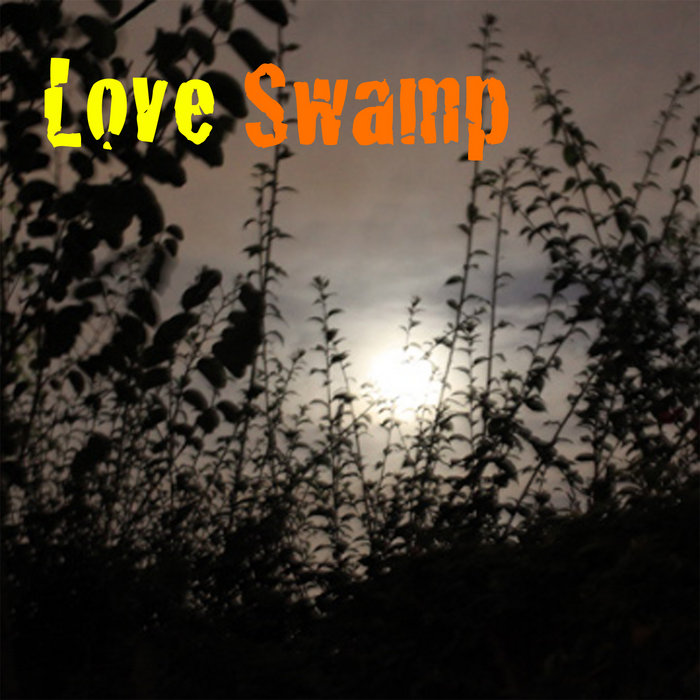 Love Swamp | Love Swamp