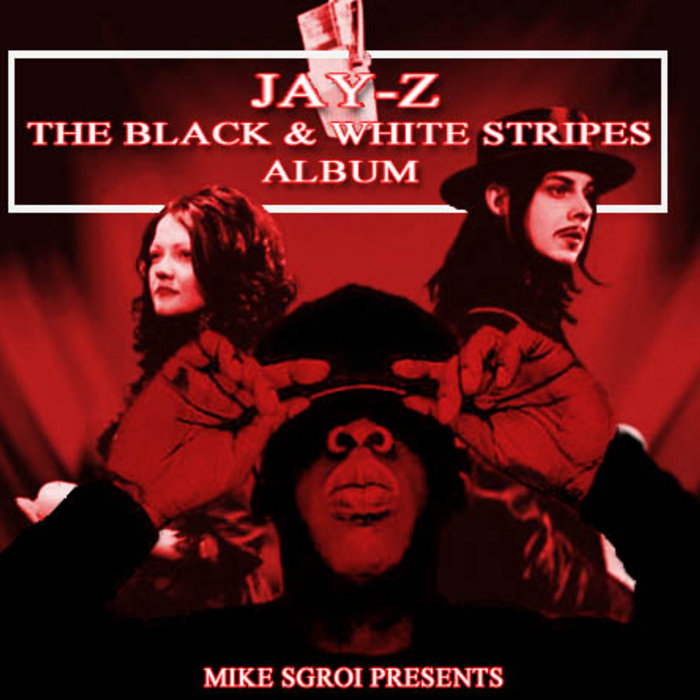 The Black & White Stripes Album | Mike Sgroi feat. Jay-Z & The White ...