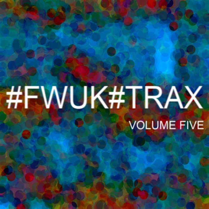 #FWUK #TRAX Volume Five | Various | Good Street Records